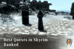 Best Quests in Skyrim Ranked - Scrolls Guided